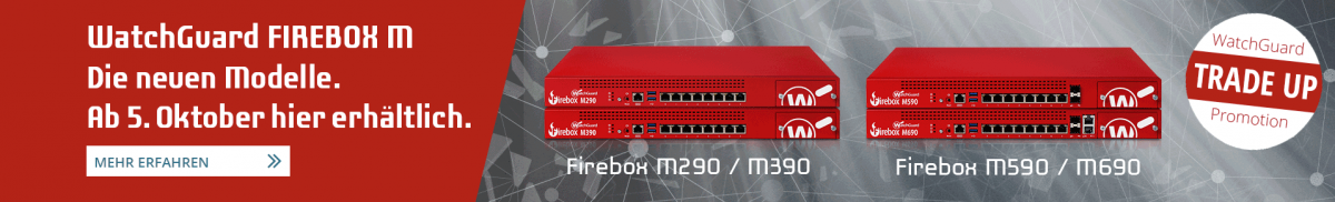 Neue WatchGuard Firebox Modelle M290/M390/M590/M690 ab sofort ...